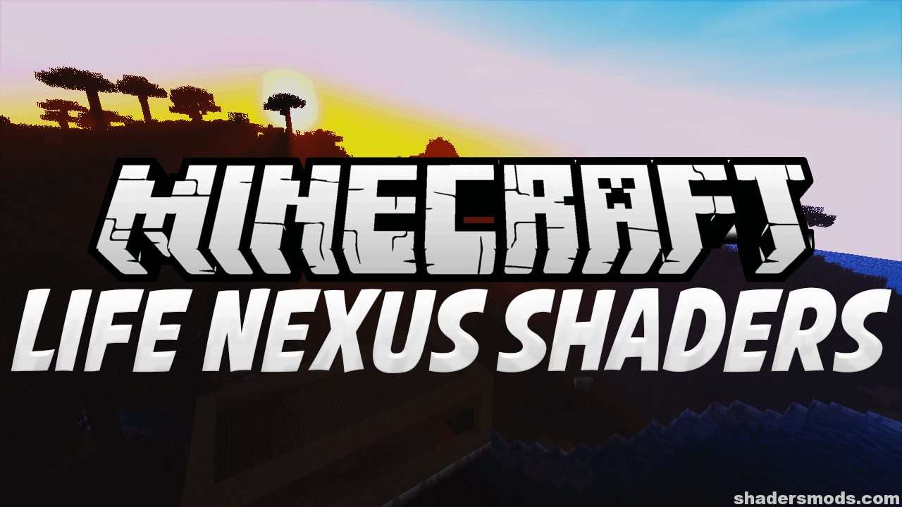 Life Nexus Shaders for Minecraft 1.12/1.11.2/1.10.2 | Shaders Mods